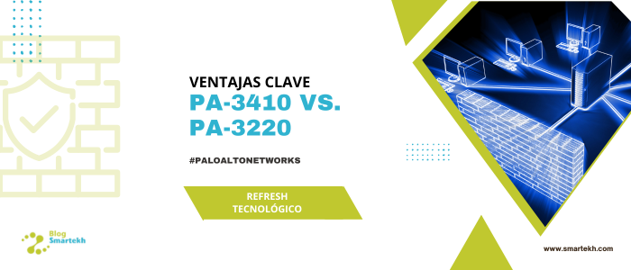 VENTAJAS CLAVE DE PA3410 SOBRE PA3220 DE PALO ALTO NETWORKS